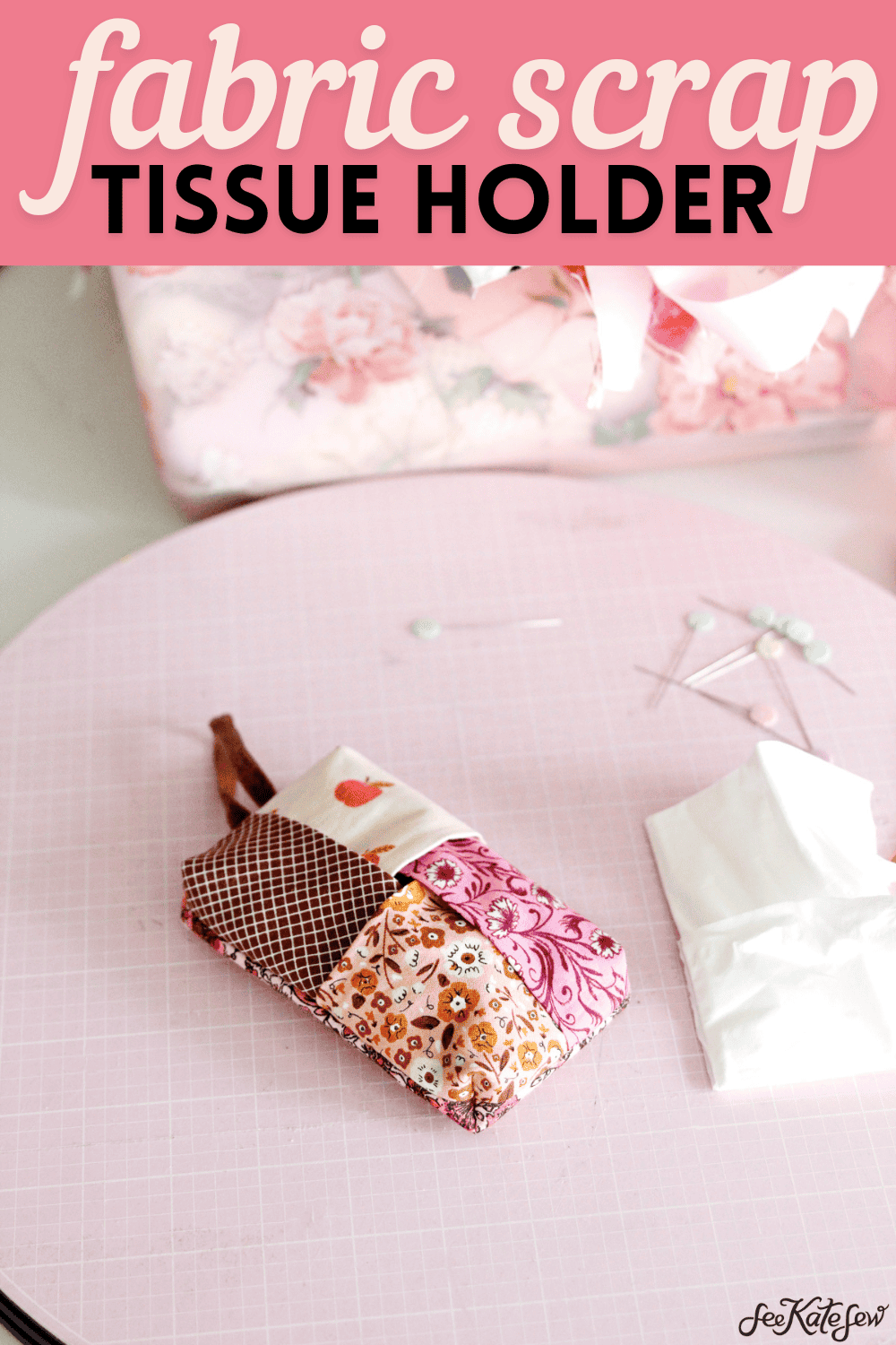 Tissue Holder Sewing Pattern with Scraps - see kate sew