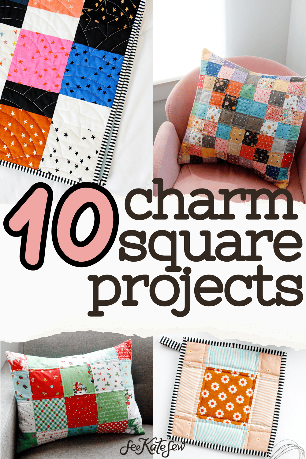 LOOK What I Made with 5” Charm Squares: 10 Mind-Blowing Quilt Projects ...
